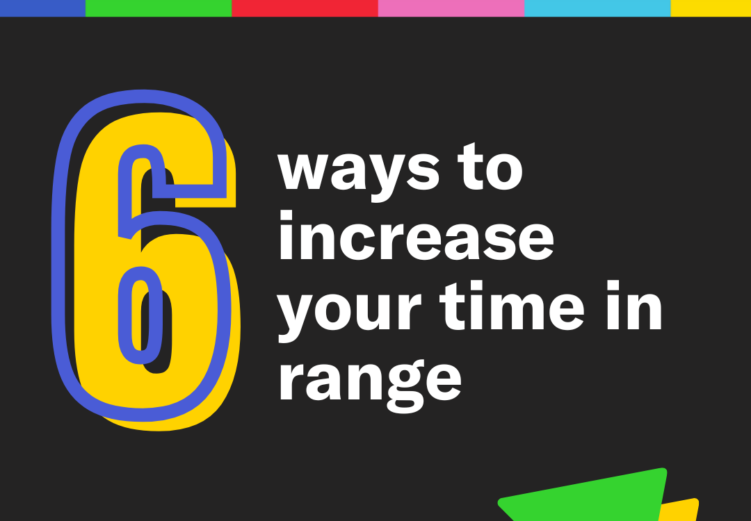 6 ways to increase your time in range - Time in Range Coalition